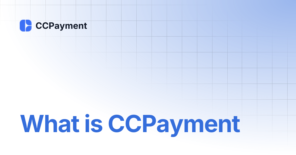 What is CCPayment | CCPayment