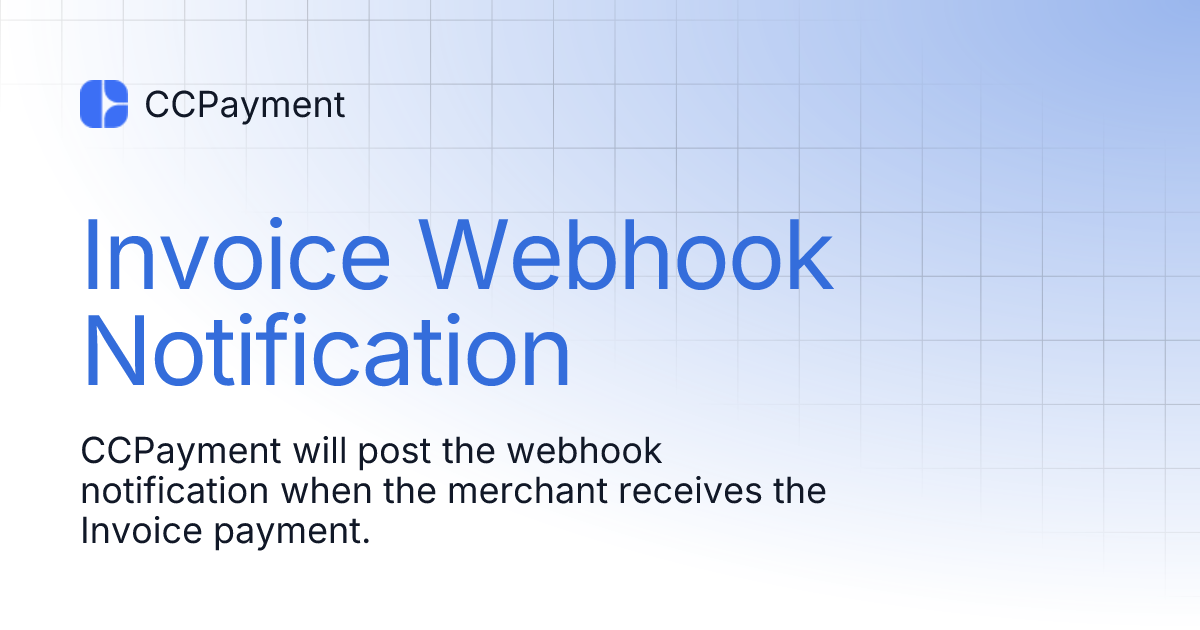 Invocie Webhook Notification | CCPayment