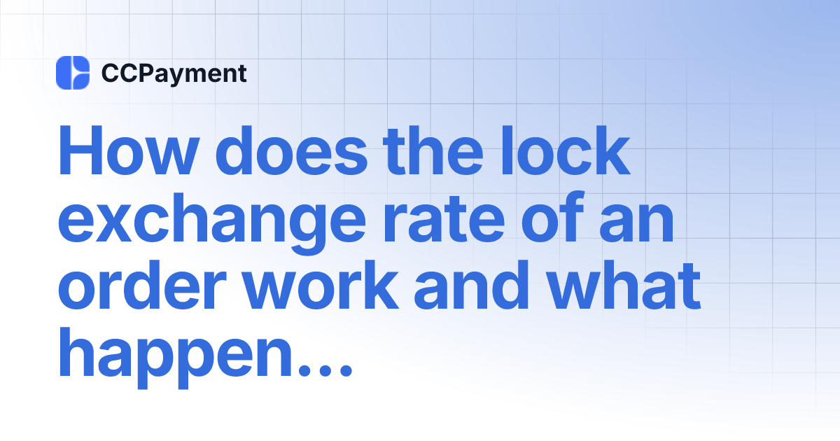 How does the lock exchange rate of an order work and what happens when ...