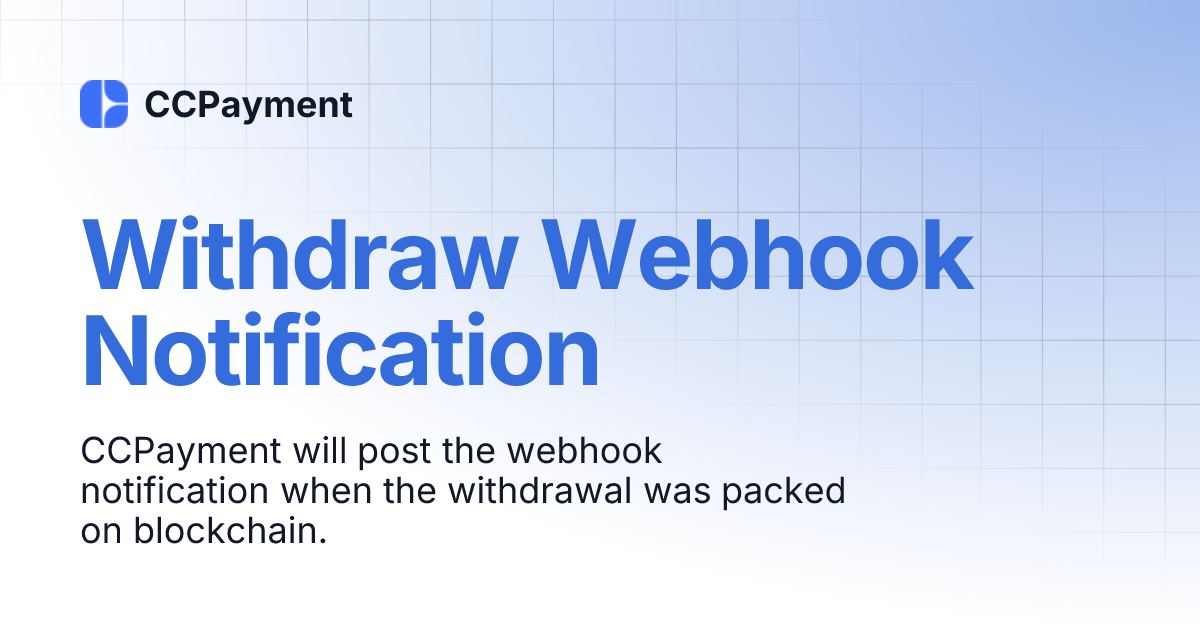 Withdraw Webhook Notification | CCPayment