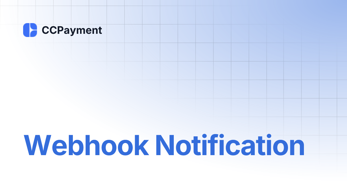 Webhook Notification | CCPayment